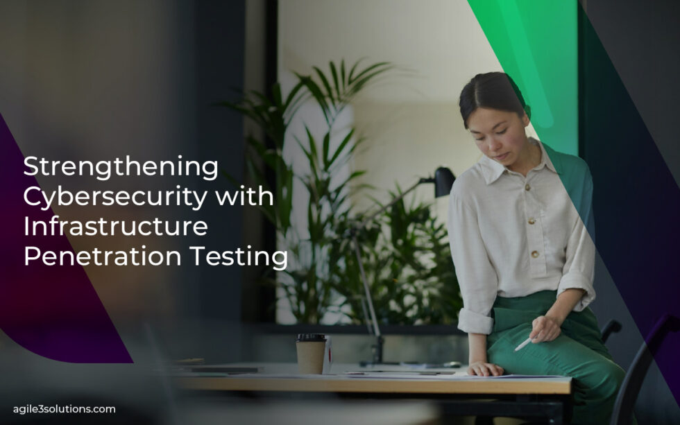 Strengthening Cybersecurity With Infrastructure Penetration Testing